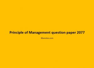 Principle of Management question paper 2077 - BBS Notes - BBS 1st Year