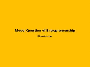 Model Question of Entrepreneurship - BBS Notes - Entrepreneurship