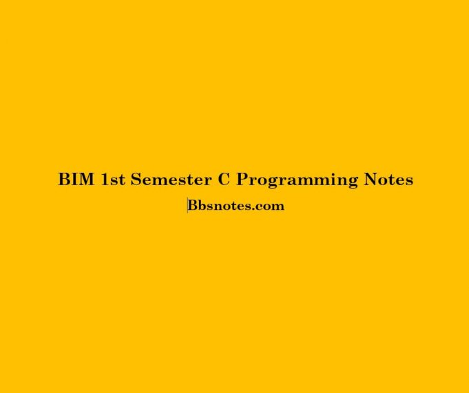 BIM 1st Semester C Programming Notes - BBS Notes