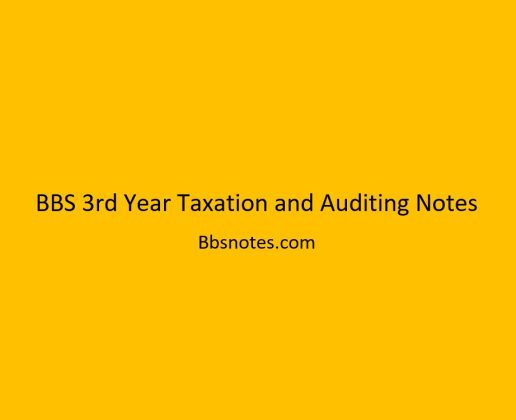 BBS 3rd Year Taxation and Auditing Notes - BBS Notes