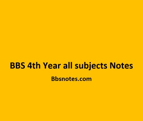 BBS 4th Year all subjects Notes - BBS Notes