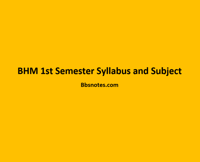 BHM 1st Semester Syllabus and Subject - BBS Notes