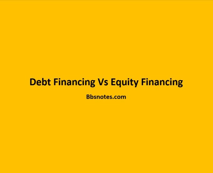 Debt Financing Vs Equity Financing - BBS Notes