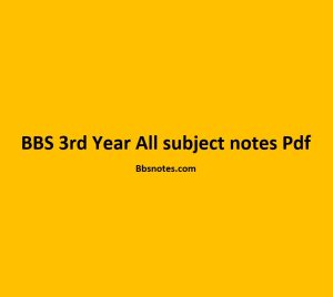 BBS 3rd Year All subject notes Pdf - BBS Notes