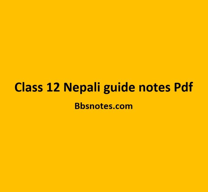 Class 12 Nepali guide notes Pdf - BBS Notes
