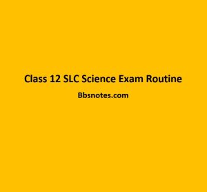 Class 12 SLC Science Exam Routine - BBS Notes