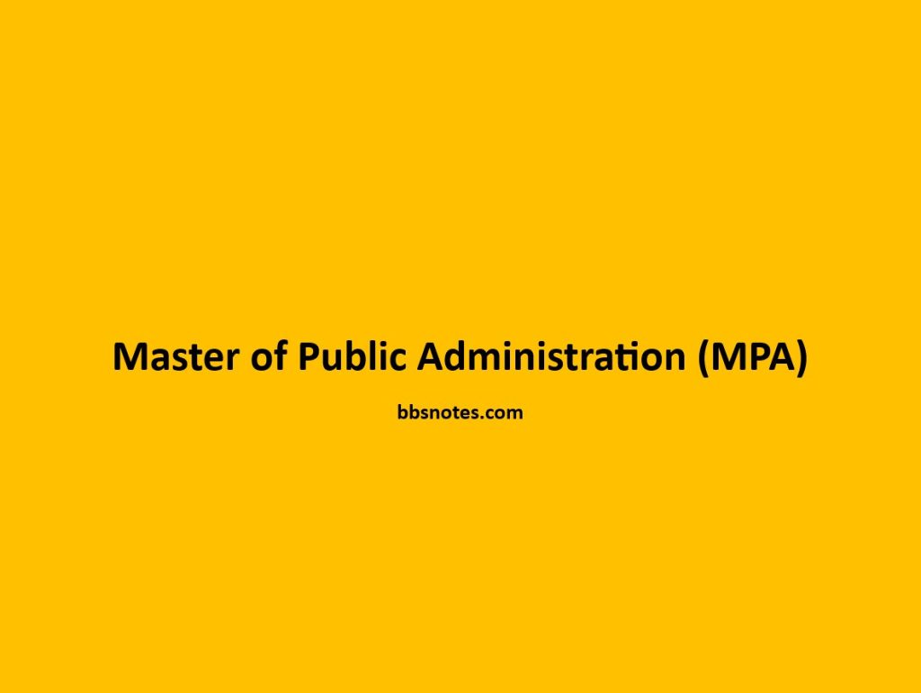 Master of Public Administration (MPA) - BBS Notes
