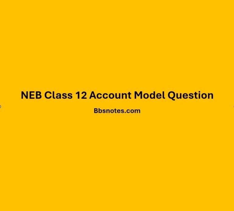 NEB Class 12 Account Model Question 2080 / 2081 - BBS Notes