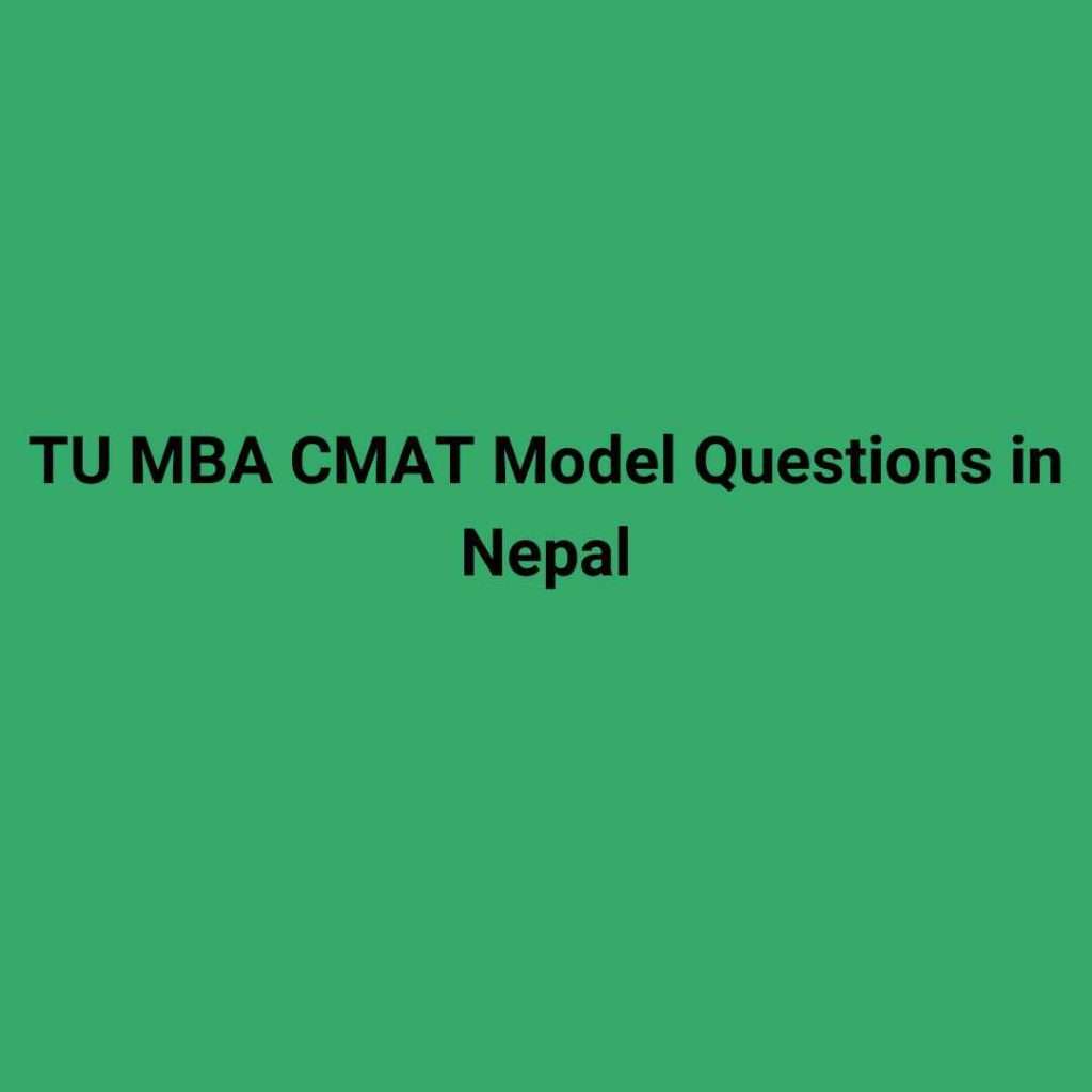 TU MBA CMAT Model Questions in Nepal - BBS Notes
