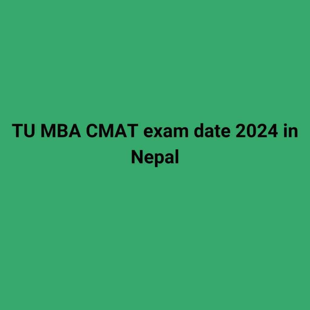 TU MBA CMAT exam date 2024 in Nepal - BBS Notes