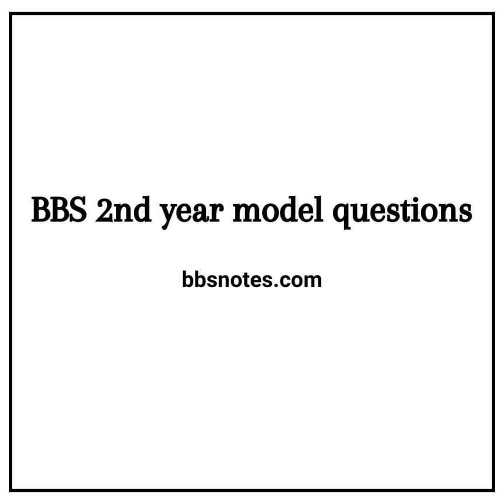 Bbs 2nd Year Model Questions Pdf Bbs Notes